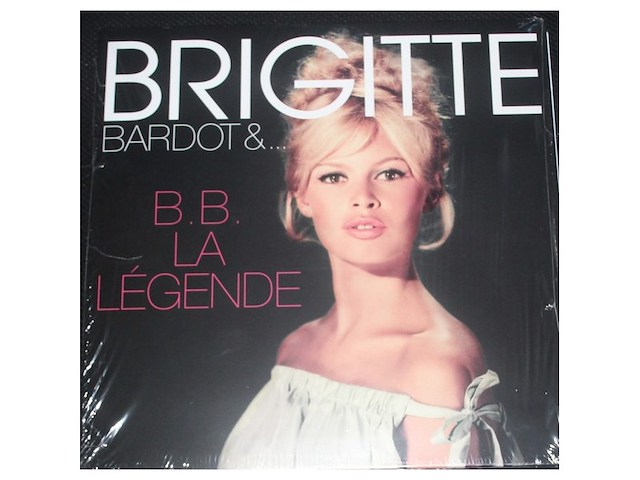 Brigitte Bardot – B.B. La Légende