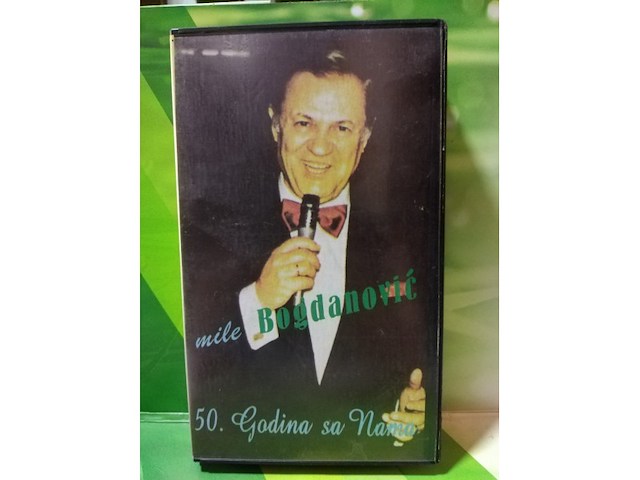 Mile Bogdanović - 50 Godina sa Nama / VHS /