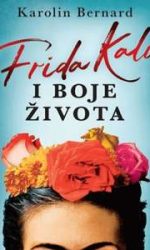 Karolin Bernard – Frida Kalo i Boje Života