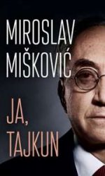 Miroslav Mišković – Ja, Tajkun