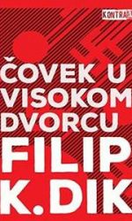 Čovek u Visokom Dvorcu Od Filip K. Dik