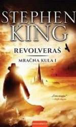 Stiven King Mračna kula I – Revolveraš