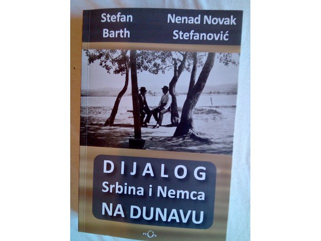 Dijalog Srbina i Nemca -S.Barth,N.Stefanović /kao nova/