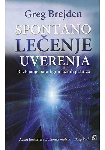 Spontano lečenje uverenja – Greg Brejden