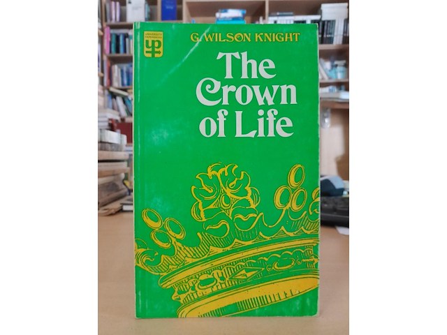 THE CROWN OF LIFE - G. WILSON KNIGHT