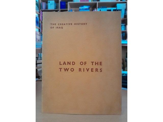 The Creative History of Iraq - Land f the two rivers