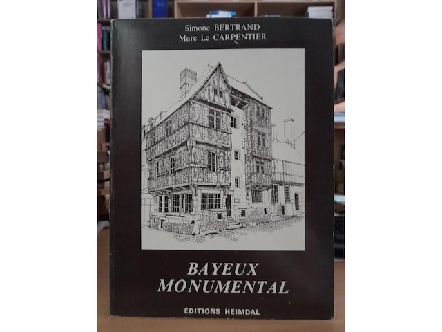 Bayeux monumental - S. Bertrand, M. L. Carpentier