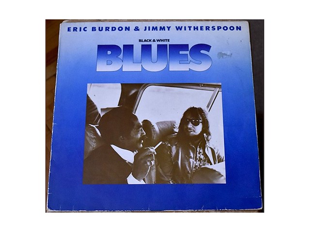 Eric Burdon &; Jimmy Witherspoon - Black &; White Blues