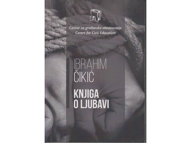 KNJIGA O LJUBAVI / IBRAHIM ČIKIĆ - odličnO *********