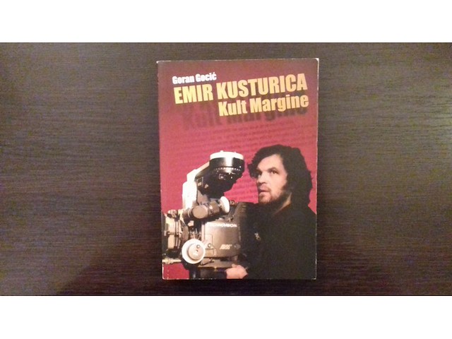 Emir Kusturica:kult margine,Goran Gocić