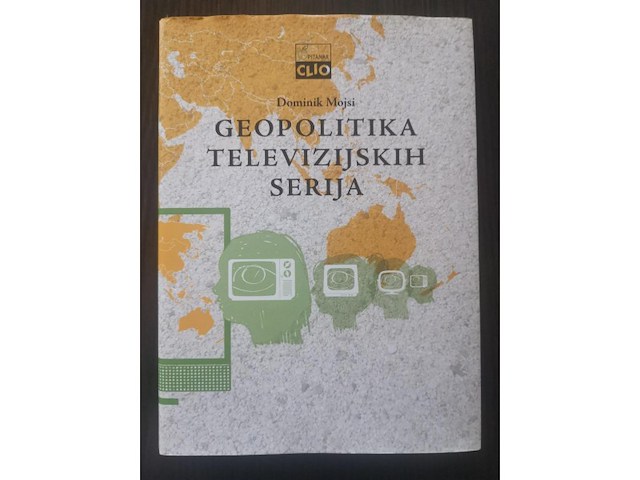 Geopolitika televizijskih serija - Dominik Moisi