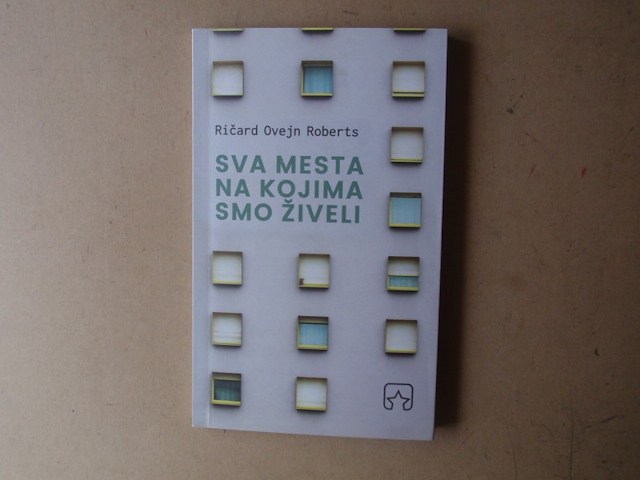 Ričard Ovejn Roberts - SVA MESTA NA KOJIMA SMO ŽIVELI