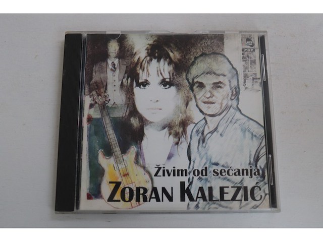 Zoran Kalezić - Živim od sećanja