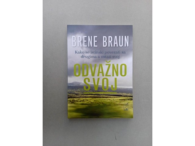 Odvažno svoj: kako se istinski povezati sa drugima a os