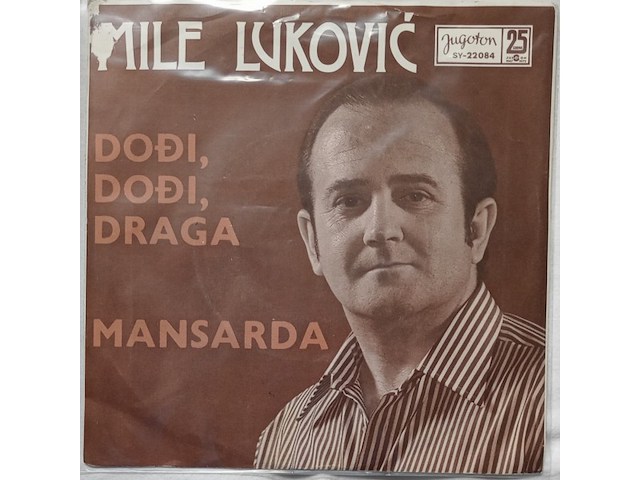 MILE LUKOVIC - DODJI, DODJI DRAGA