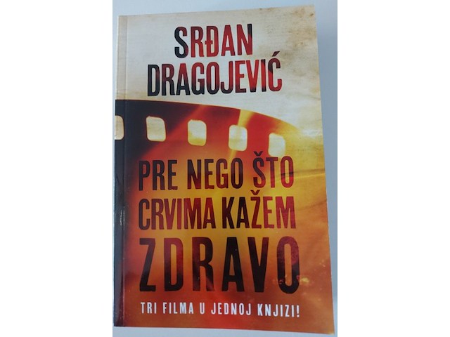 Srđan Dragojević - Pre nego što crvima kažem zdravo