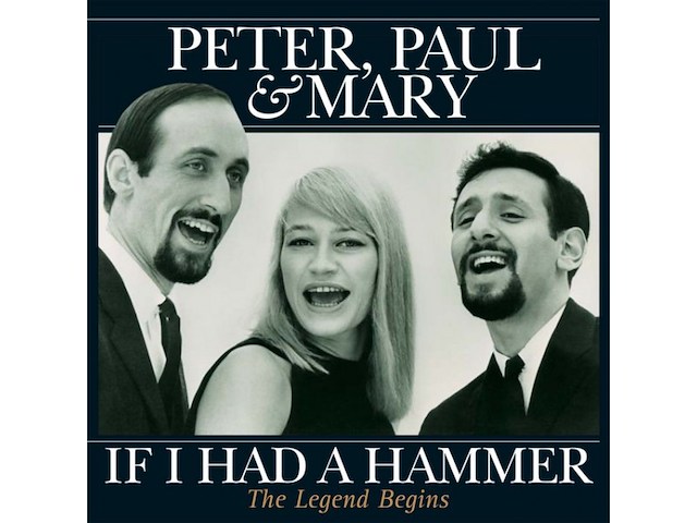 Peter, Paul And Mary - If I Had A Hammer