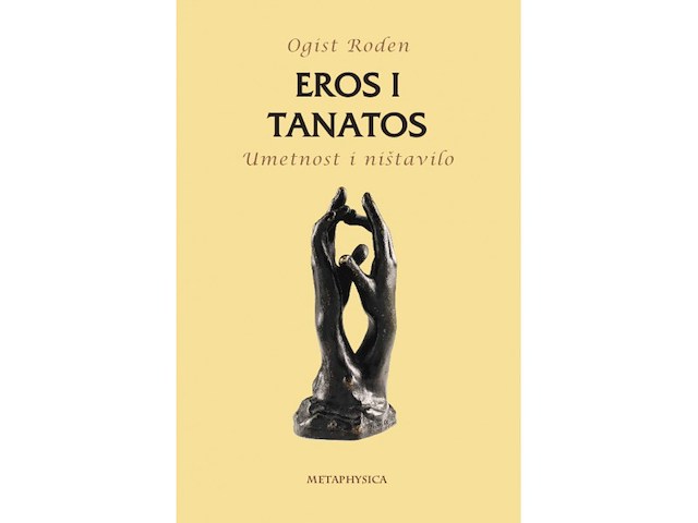 Eros i tanatos, umetnost i ništavilo - Ogist Roden