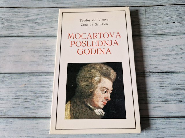 MOCARTOVA POSLEDNJA GODINA - TEODOR DE  VIZEVA