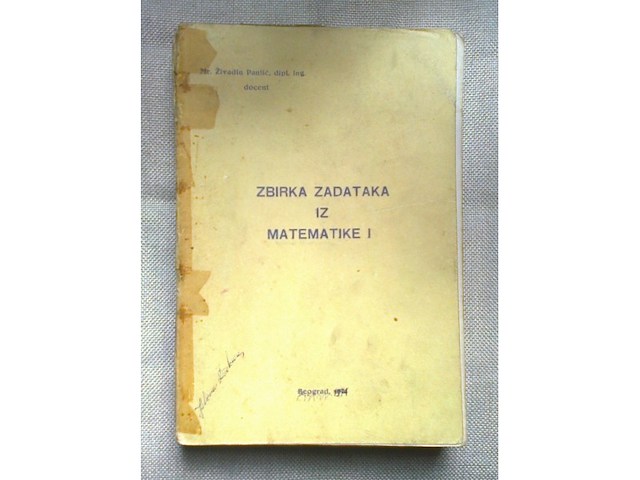 ŽIVADIN PANTIĆ - Zbirka Zadataka iz Matematike 1