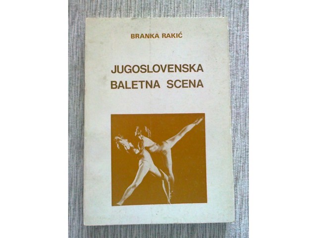 BRANKA RAKIĆ - Jugoslovenska baletna scena (1950-1980)