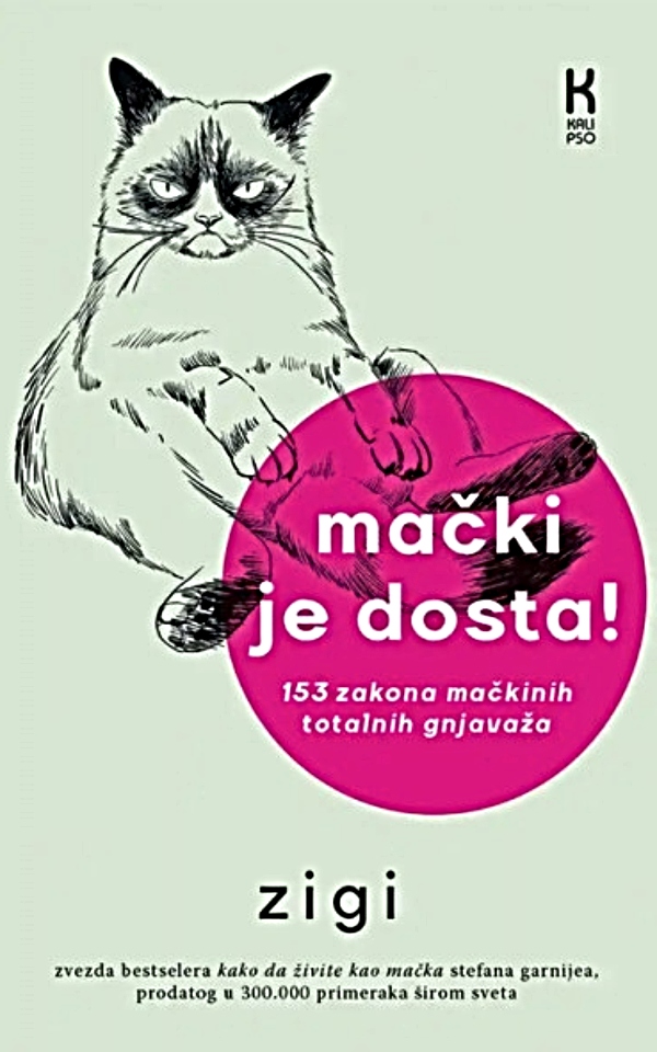 Mački je dosta! : 153 zakona mačkinih totalnih gnjavaža