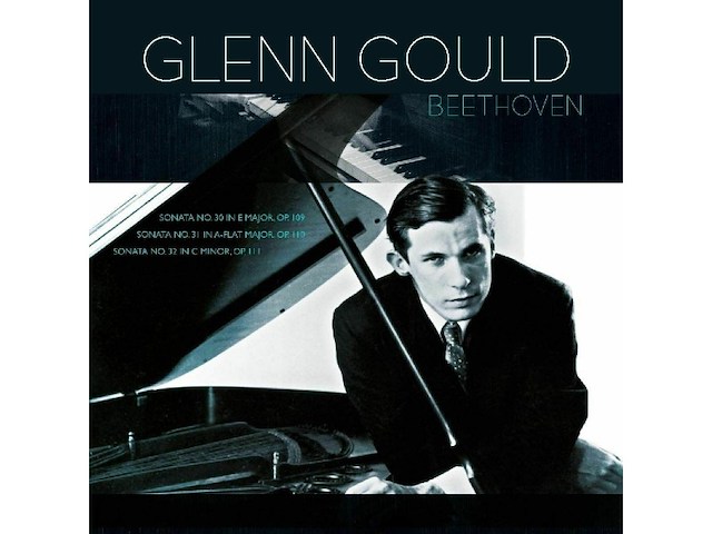 Glenn Gould – Beethoven Sonates N° 30, 31, 32