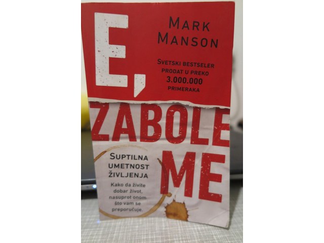 E, zabole me - Suptilna umetnost življenja Mark Manson