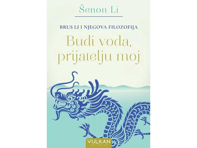 Brus Li i njegova filozofija: Budi voda, prijatelju moj - Šenon Li