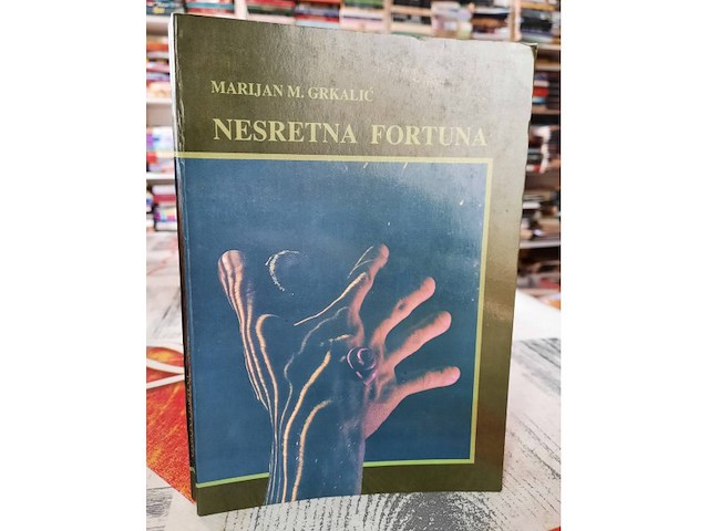 Nesretna fortuna - Marijan M. Grkalić