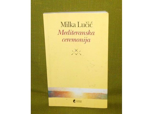 MEDITERANSKA CEREMONIJA - MILKA LUČIĆ