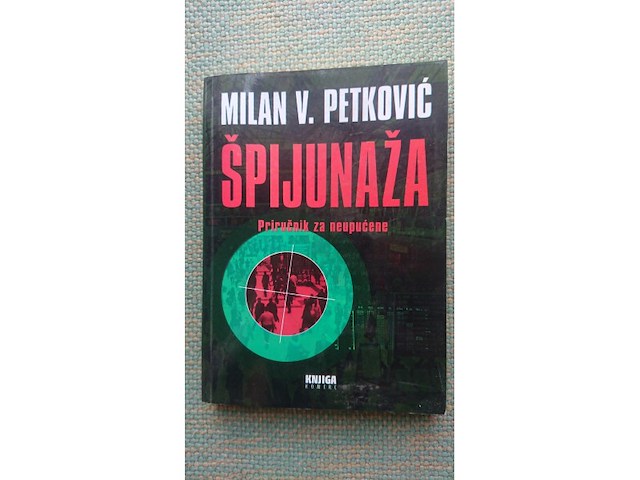 Milan V Petković Špijunaža Priručnik za neupućene