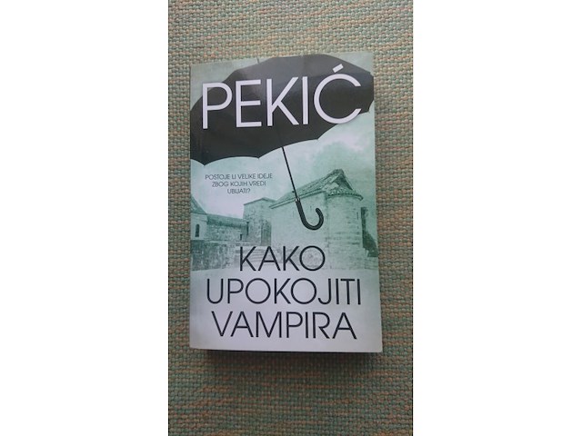 Borislav Pekić Kako upokojiti vampira