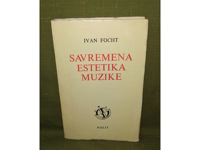 SAVREMENA ESTETIKA MUZIKE - IVAN FOCHT