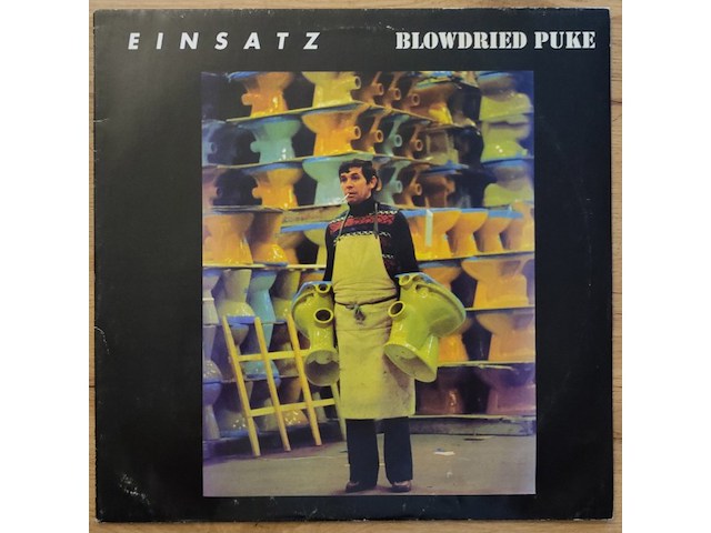 Einsatz / Blowdried Puke – Einsatz / Blowdried Puke