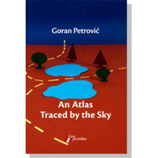 An Atlas Traced by the Sky , Goran Petrović