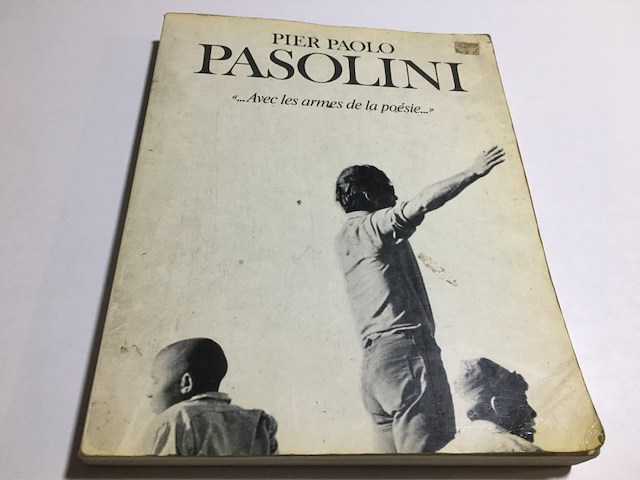 Pier Paolo Pasolini  Avec les armes de la poesie