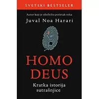 Homo deus: Kratka istorija sutrašnjice - Juval Noa Harari