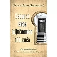 Beograd kroz ključaonice 100 kuća - Nenad Novak Stefanović