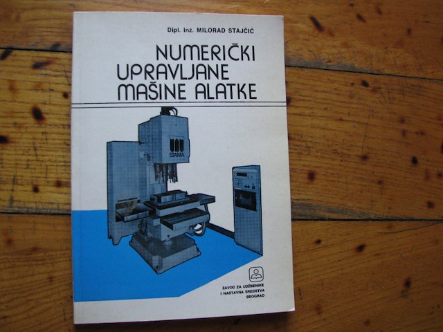 MILORAD STANOJČIĆ-NUMERIČKI UPRAVLJANE MAŠINE ALATKE RE