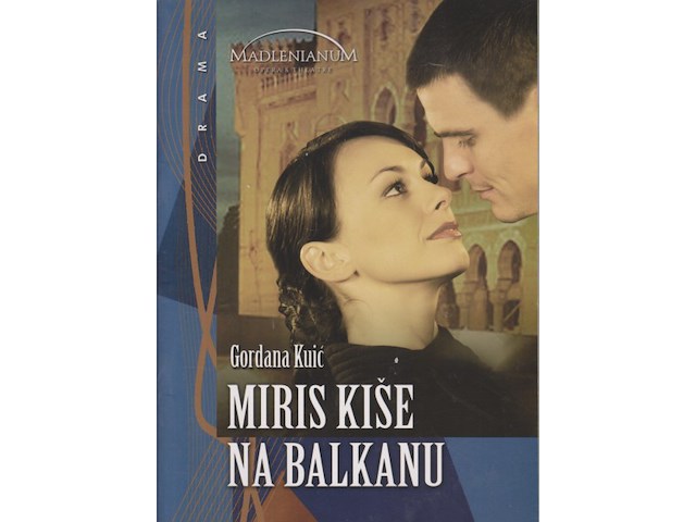 MIRIS KIŠE NA BALKANU / GORDANA KUIĆ - MADLENIANUM