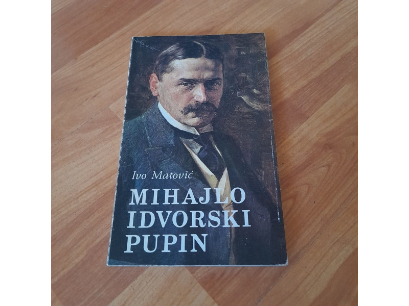 Mihajlo Idvorski Pupin - Ivo Matović