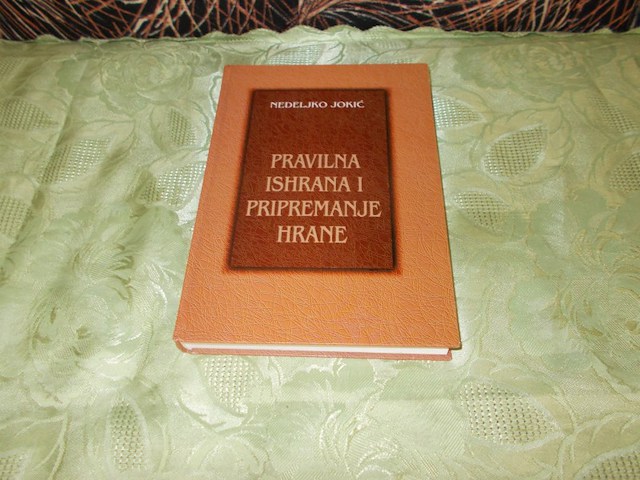 Pravilna ishrana i pripremanje hrane - Nedeljko Jokic