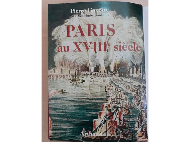 Paris au XVIII e siecle - Pierre Gaxotte