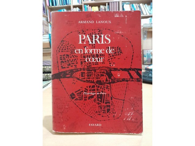 Paris en forme de coeur - Armand Lanoux