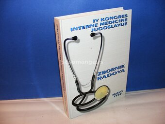 Zbornik radova IV kongresa Interne medic