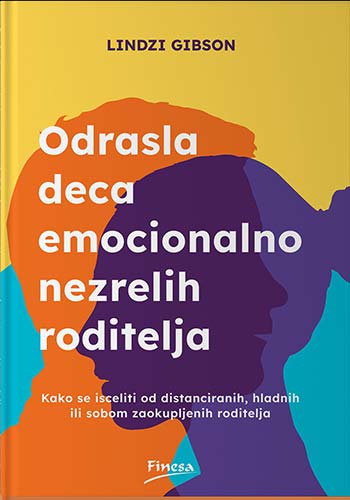 Odrasla deca emocionalno nezrelih roditelja – Lindzi Gibson