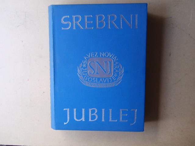 SREBRNI JUBILEJ  SAVEZ NOVINARA JUGOSLAVIJE  1 knjiga