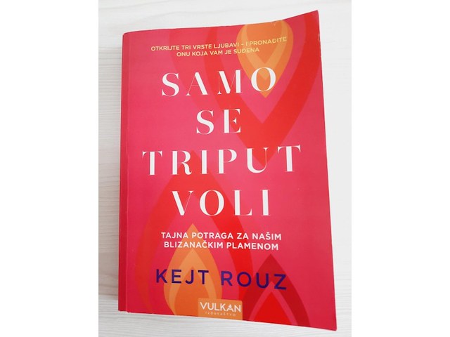 Samo se triput voli - Kejt Rouz