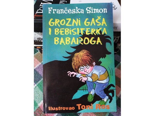 Grozni Gaša i bebisiterka babaroga - Frančeska Simon